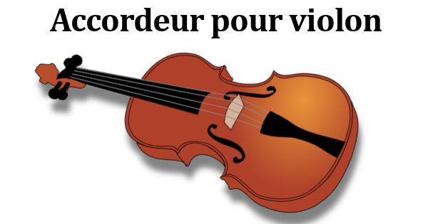 Accordeur pour violon, comment accorder son violon